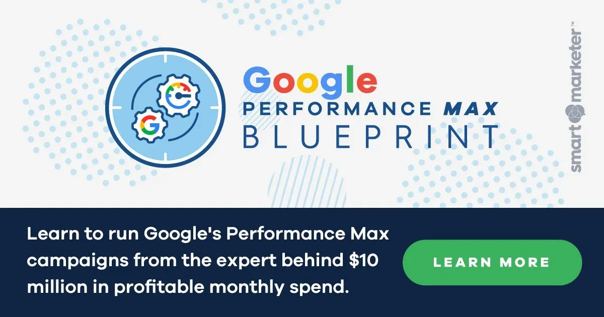 Google Performance Max Blueprint | Smart Marketer